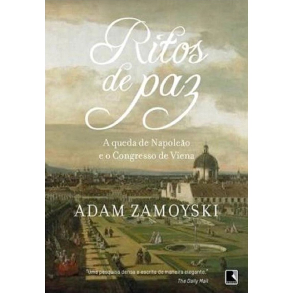 Livro Ritos de Paz - a Queda de Napoleão e o Congresso de Viena - Adam ...