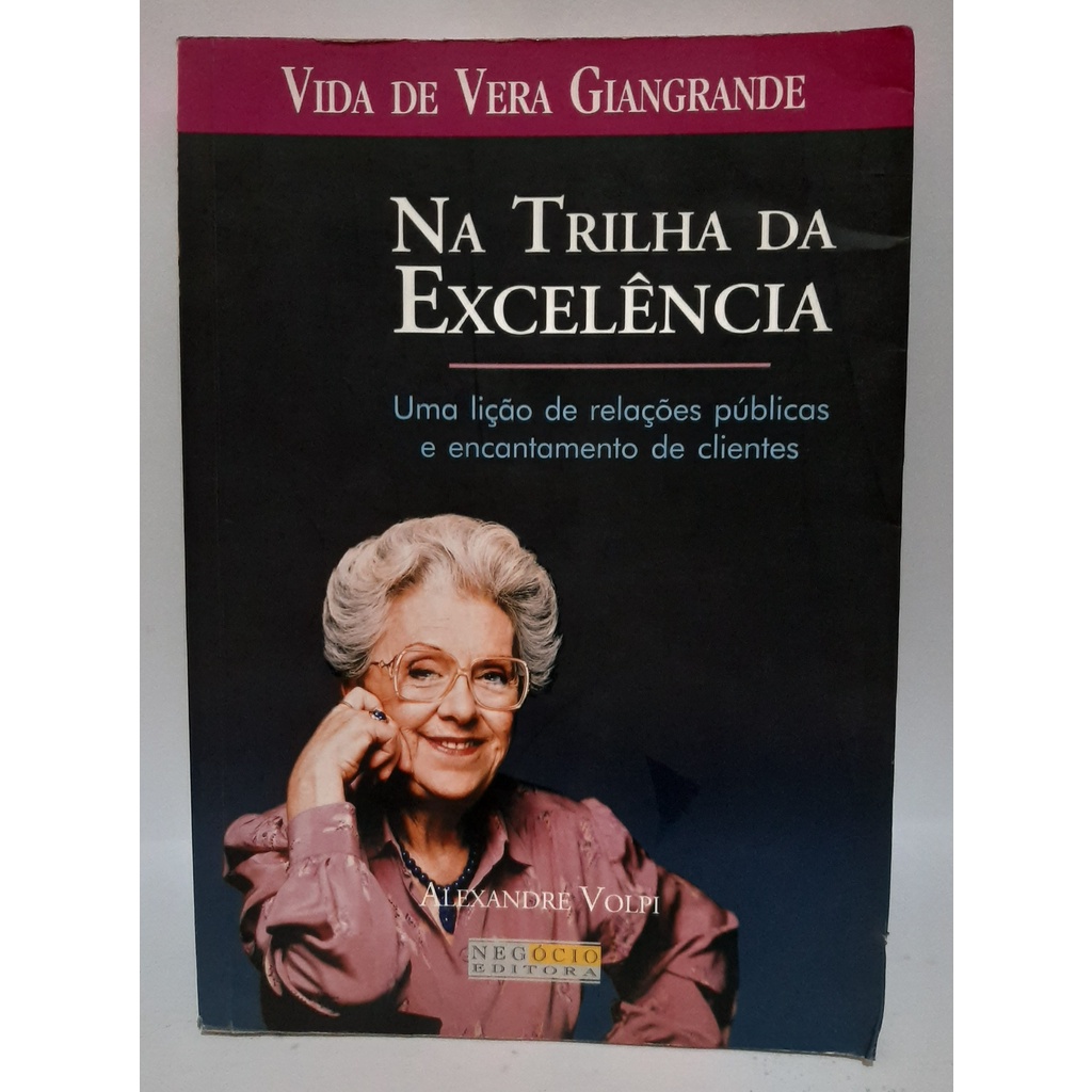 Livro Na Trilha da Excelência / Alexandre Volpi / A vida de Vera ...