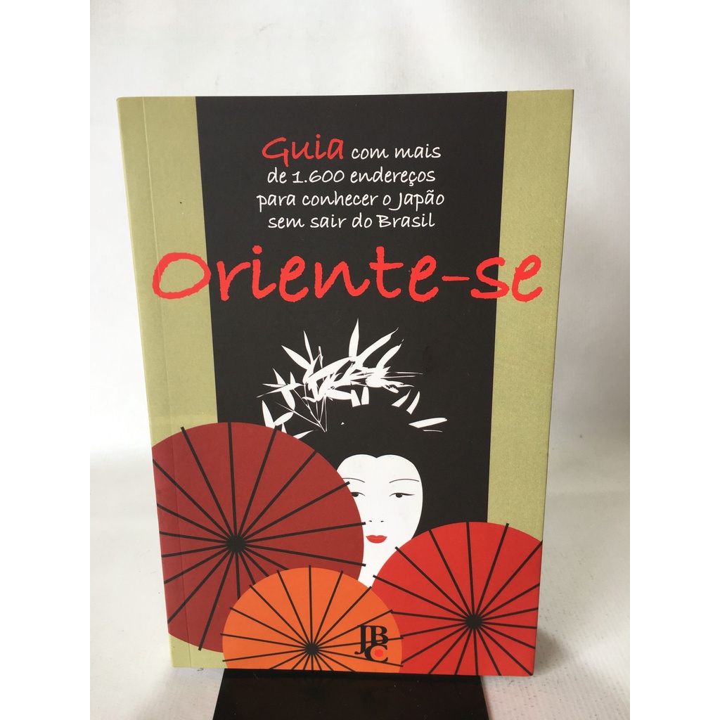 Livro Oriente-se Guia Para Conhecer O Japão Sem Sair Do Brasil Jbc J491 ...