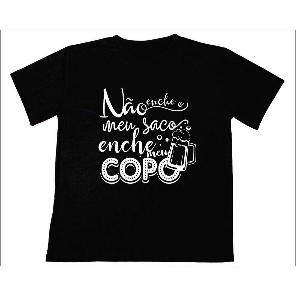 Camisa Blusa personalizada Frases Não Enche Meu Saco, Enche Meu Copo Camiseta Estampada Feminina ...