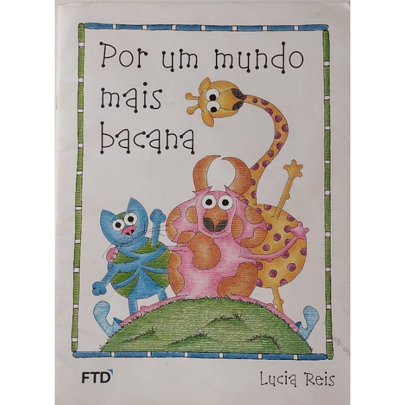 Livro Infantil Por Um Mundo Mais Bacana de Lúcia Reis 1° Edição (usado ...