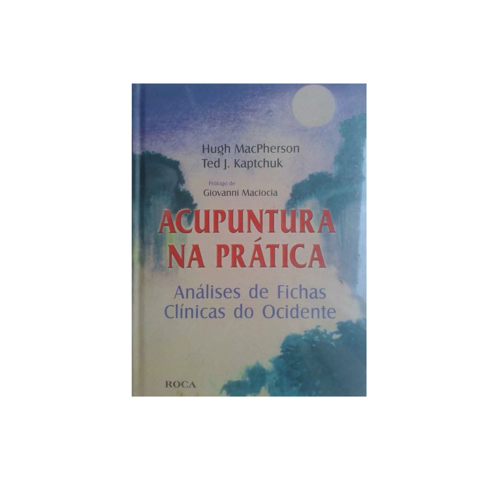 Acupuntura Na Prática Análises De Fichas Clínicas Do Ocidente - Hugh ...