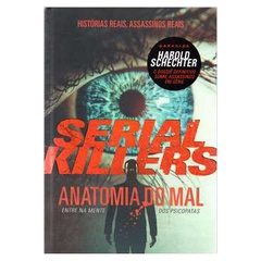 Serial Killers Anatomia do Mal - Harold Schechter | Shopee Brasil