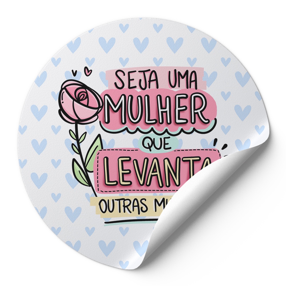120 Adesivos Etiquetas Para Embalagens Tag Redondos Frase Incentivo Feminino Seja Uma Mulher Que ...