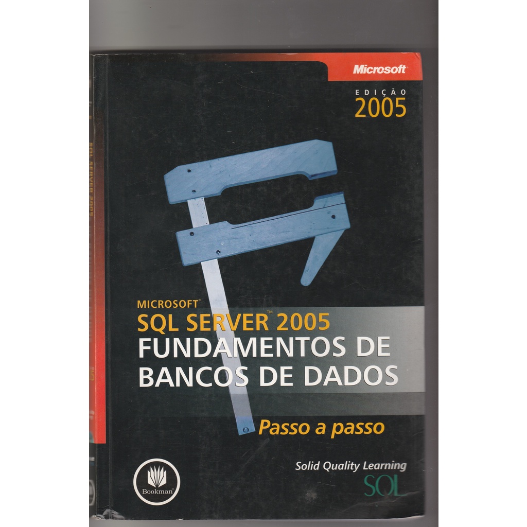 Livro SQL Server 2005 - Fundamentos de Bancos de Dados / Passo a Passo ...