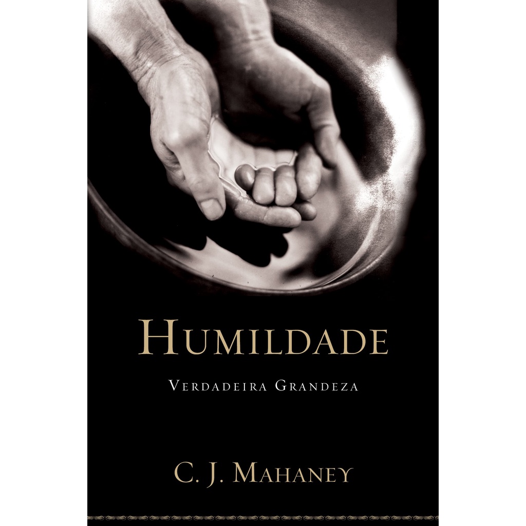 Humildade Verdadeira grandeza - C. J. Mahaney Novo e Lacrado | Shopee ...