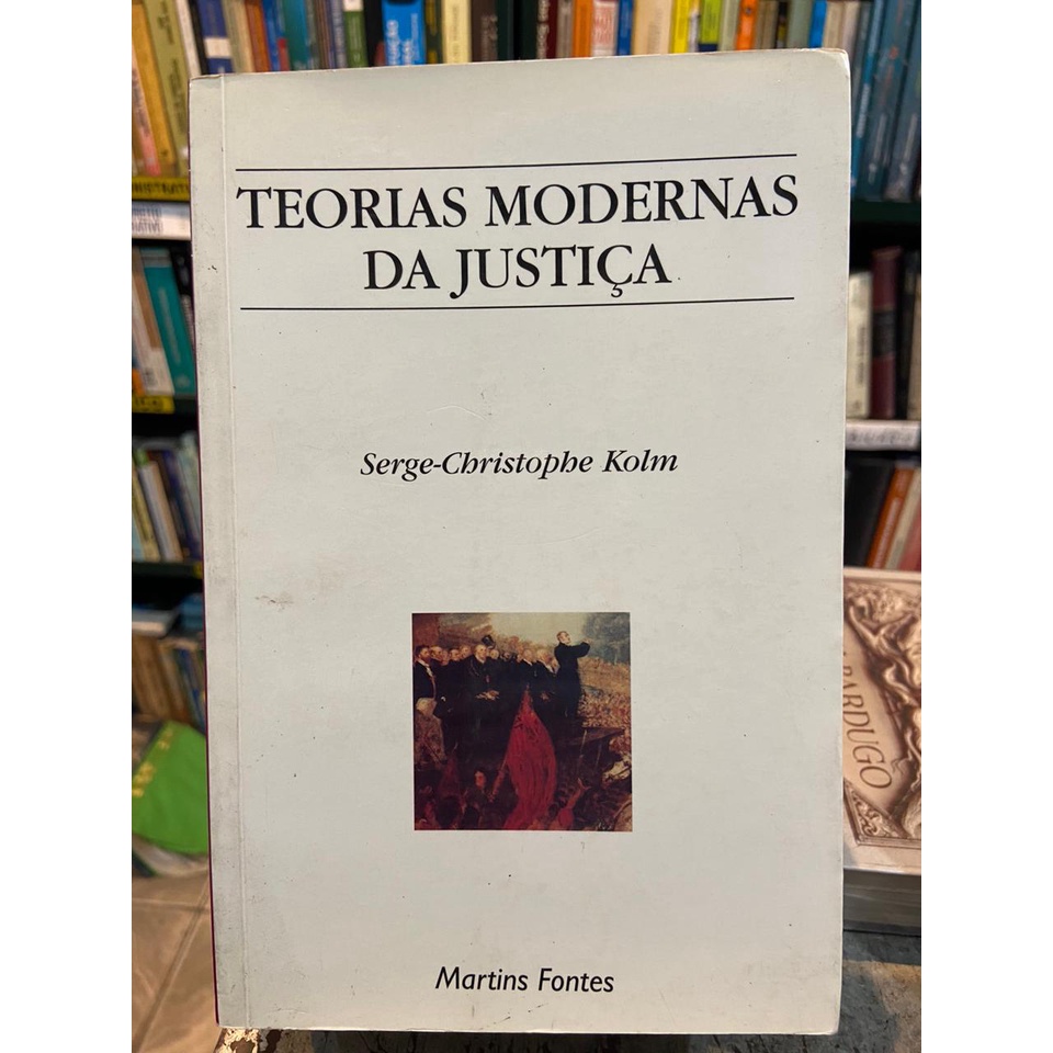 Teorias Modernas da Justiça - Serge-Christophe Kolm | Shopee Brasil