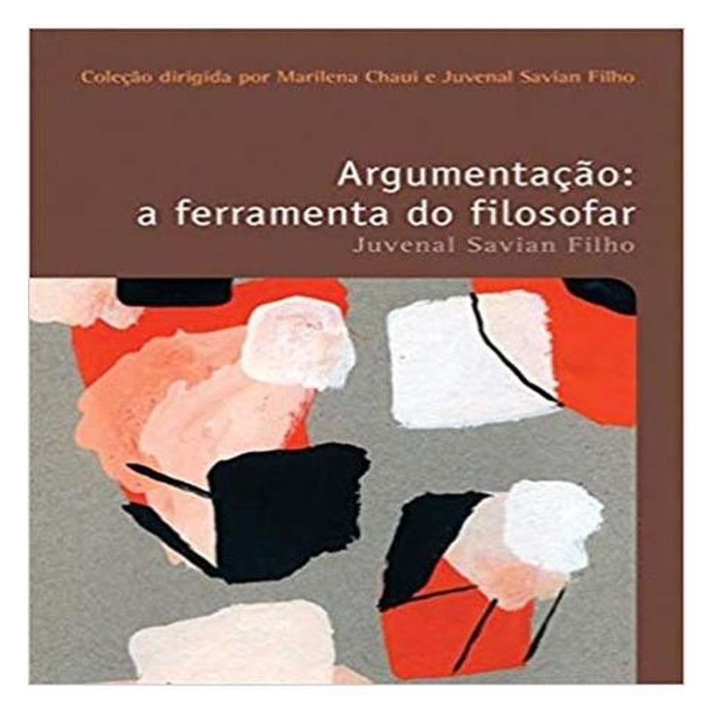 ARGUMENTAÇÃO: A FERRAMENTA DO FILOSOFAR (FILOSOFIAS: O PRAZER DE PENSAR ...