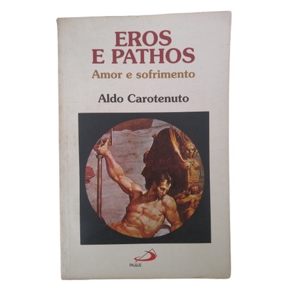 Livro Eros e Pathos: Amor e Sofrimento de Aldo Carotenuto | Shopee Brasil