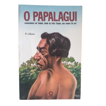 Livro O Papalagui: Comentários de Tuiávii, Chefe da Tribo Tiavéa, nos ...