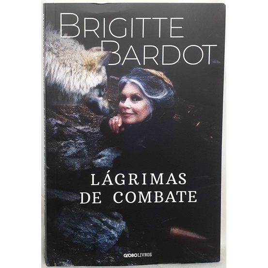 Livro Lágrimas de Combate - Brigitte Bardot - Brigitte Bardot | Shopee Brasil