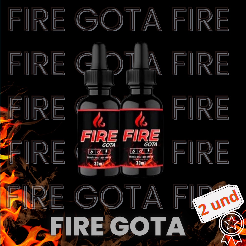 KIT 2 UNIDADE 30 ML FIRE GOTA ORIGINAL SUPER OFERTA | Shopee Brasil