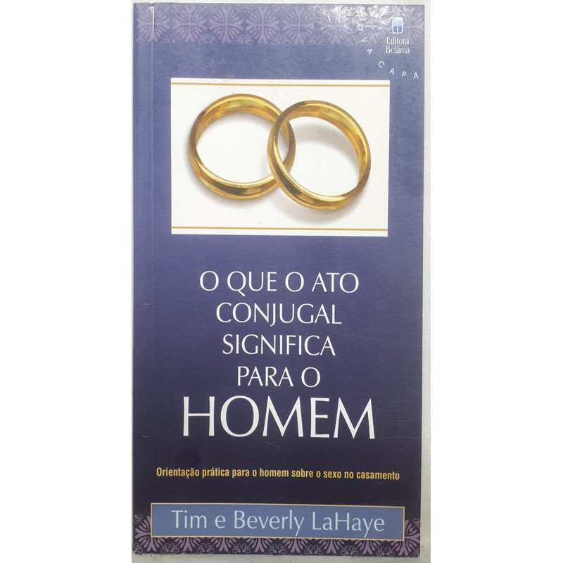 Livro O que o Ato Conjugal Significa Para o Homem - Tim e Beverly ...