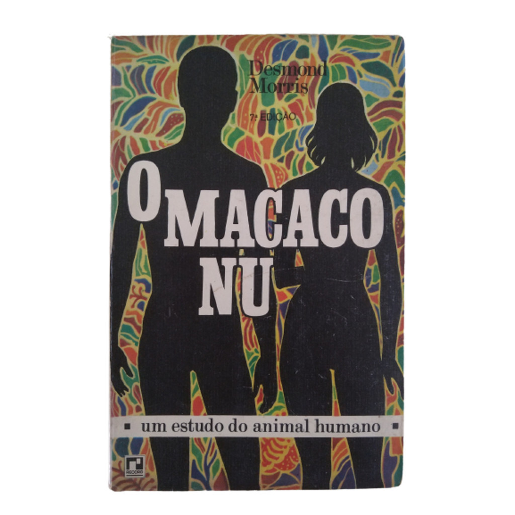 Livro O Macaco Nu: Um Estudo do Animal Humano de Desmond Morris ...