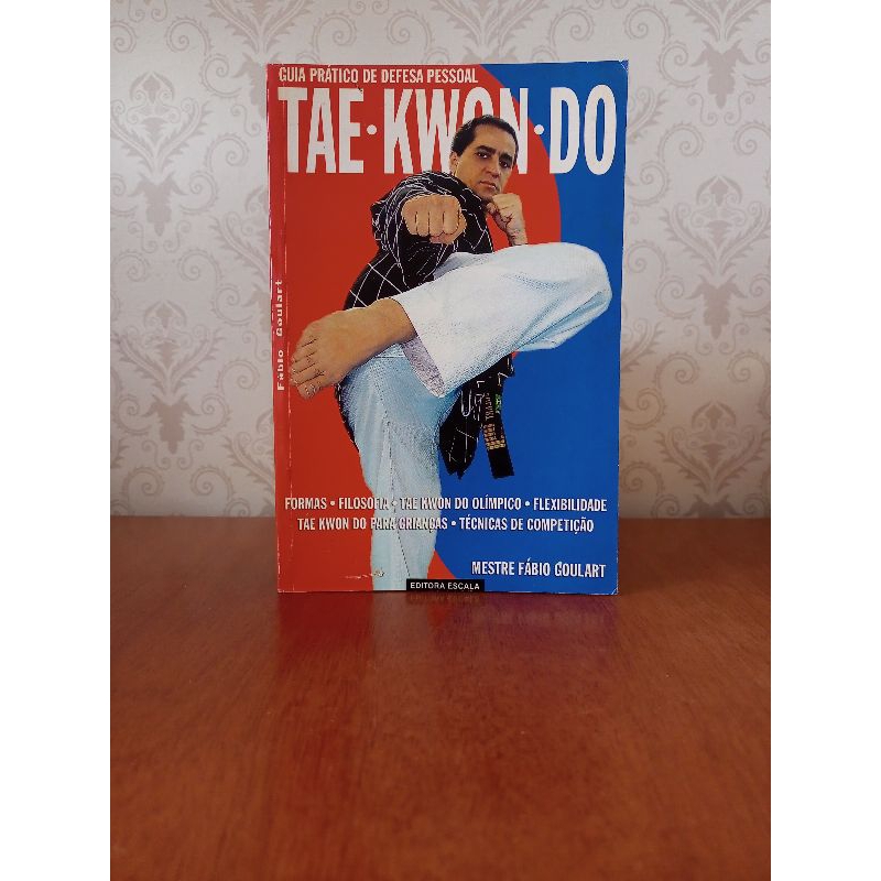 Livro Guia Prático De Defesa Pessoal Tae-Kwon-Do - Fábio Goulart ...