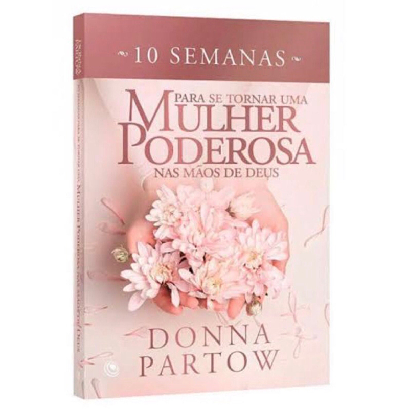 10 semanas para se tornar uma mulher poderosa nas mãos de Deus - Donna ...