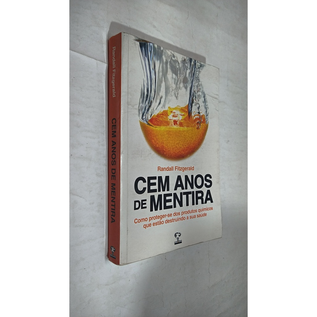 LIVRO - Cem Anos de Mentira: Como Proteger-se dos Produtos Químicos Que ...