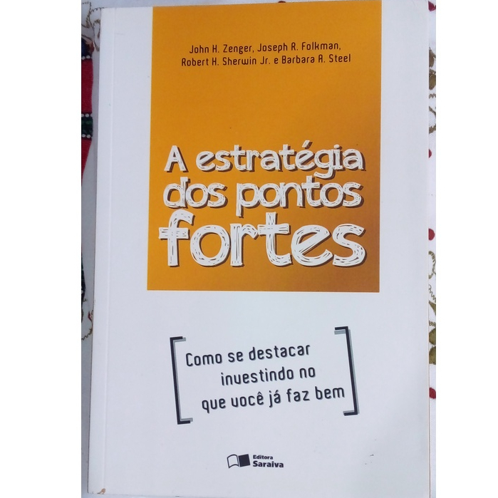 Livro: A Estratégia dos Pontos Fortes, Editora Saraiva, John Zenger ...