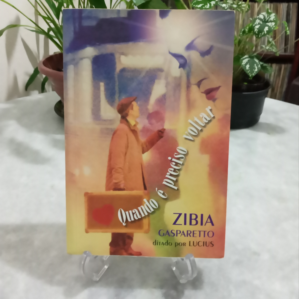 Livro: Quando é preciso voltar - ditado por Lucius, psicografado Zibia ...