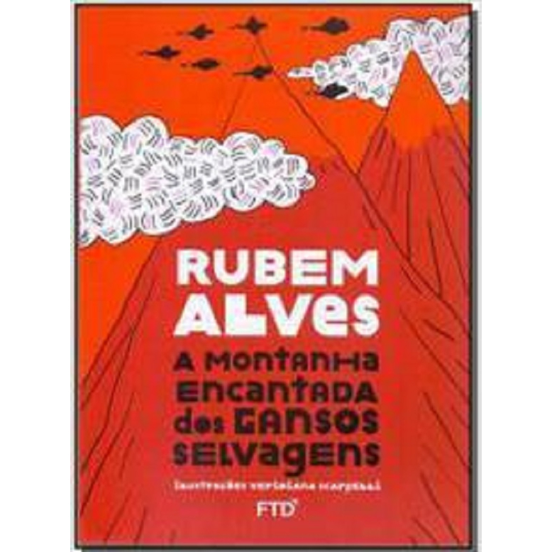 A Montanha Encantada Dos Gansos Selvagens - Rubem Alves; Veridiana ...