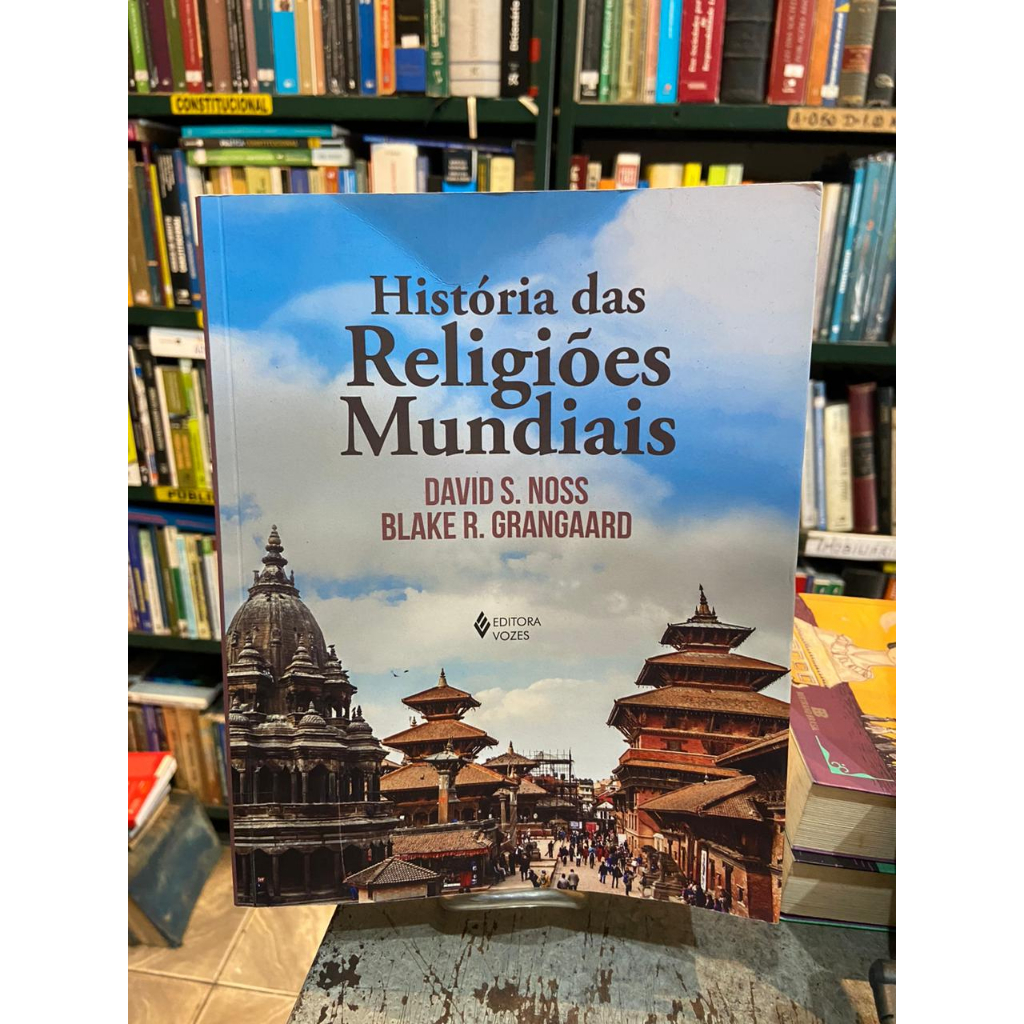 História das Religiões Mundiais - David S. Noss, Blake R. Grangaard ...