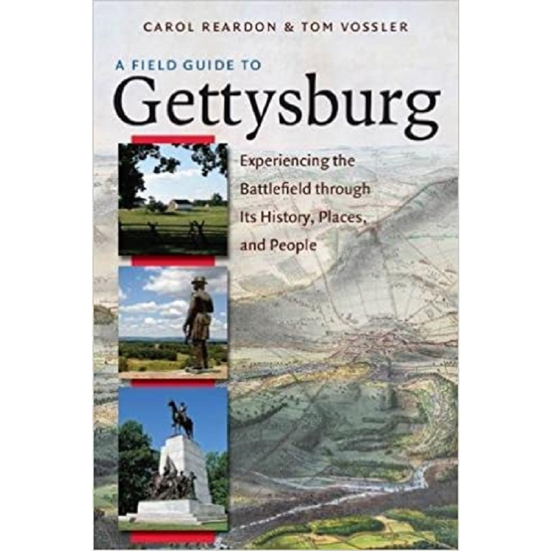 A Field Guide To Gettysburg: Experiencing The Battlefield Through Its ...