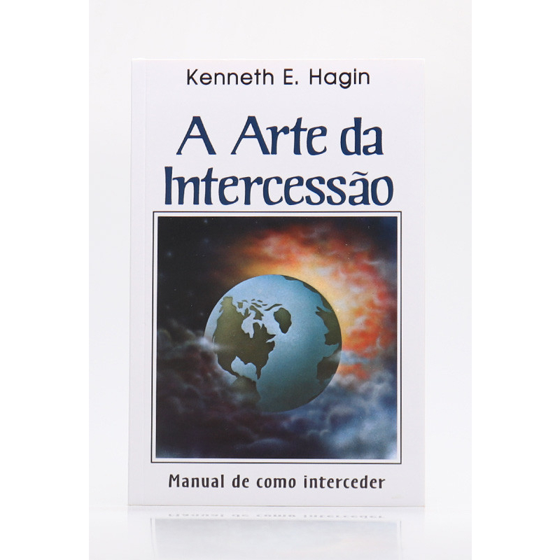 Livro A Arte da Intercessão | Kenneth E. Hagin Manual de como ...
