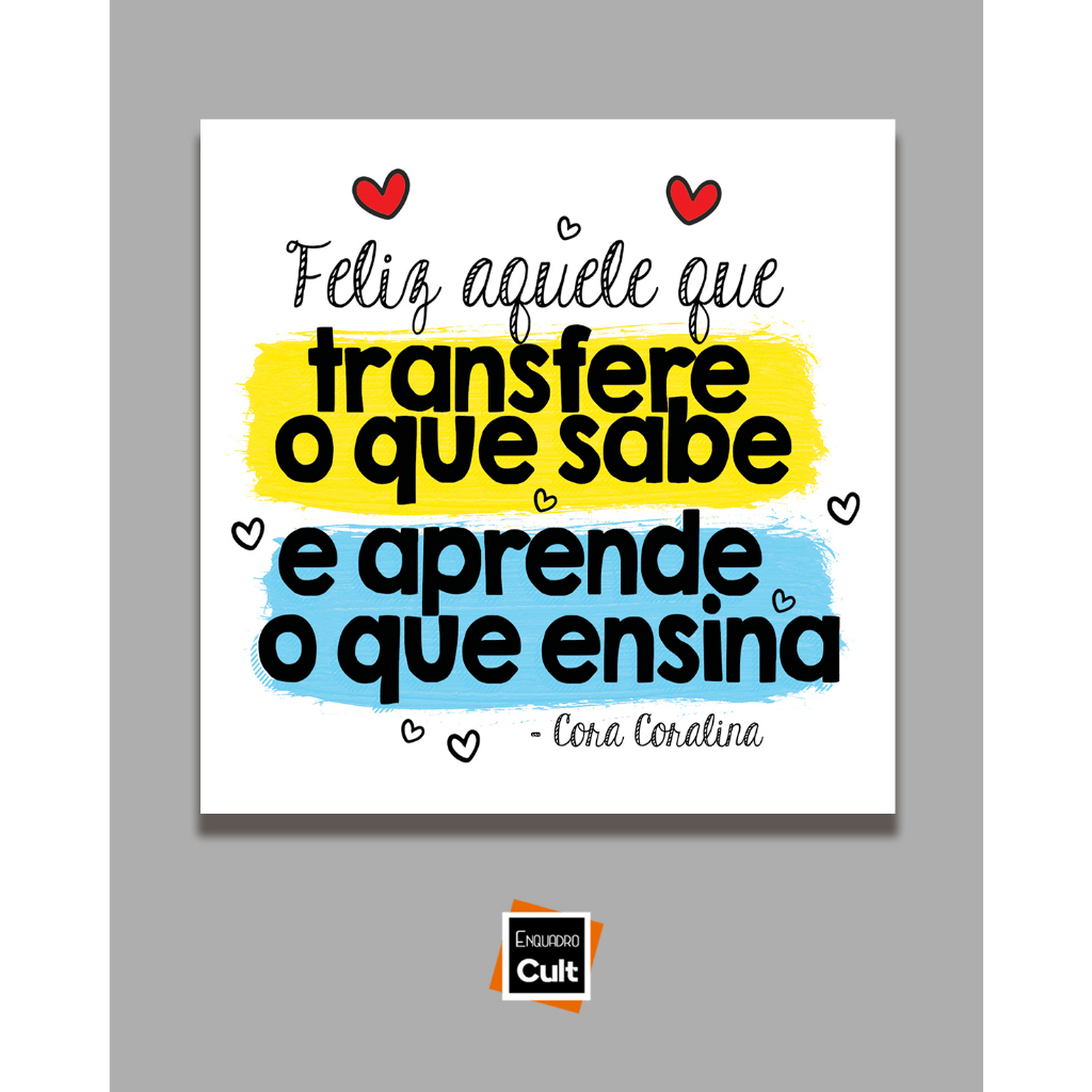 Placa Decorativa 20x20cm Feliz aquele que transfere o que sabe e ...