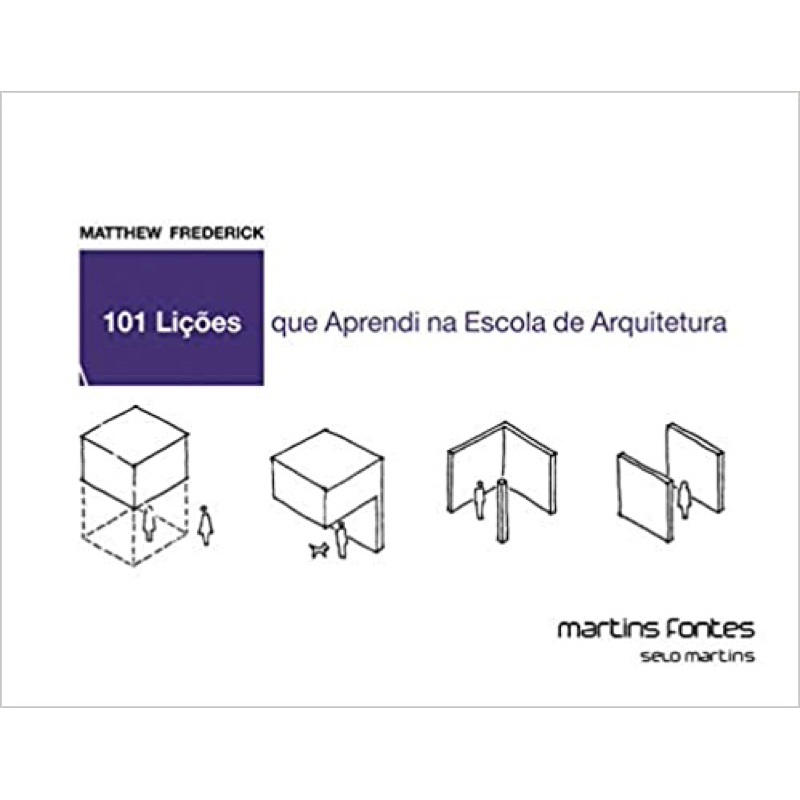 Matthew Frederick - 101 lições que aprendi na escola de arquitetura ...