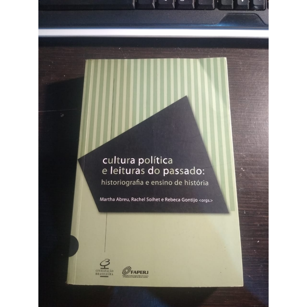Cultura Política e Leituras do Passado: historiografia e ensino da ...