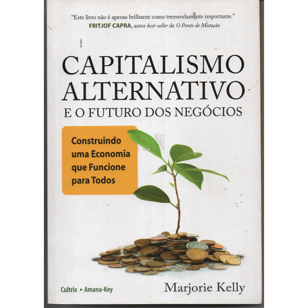 Capitalismo Alternativo e o Futuro dos Negócios - Marjorie Kelly ...