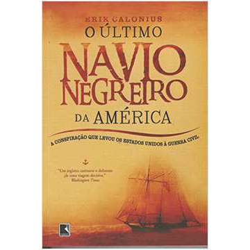 O último Navio Negreiro da América - Erik Calonius | Shopee Brasil
