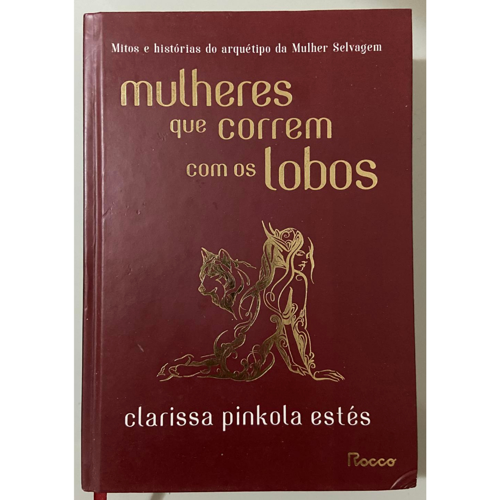 Mulheres que correm com os lobos: Mitos e histórias do arquétipo da ...