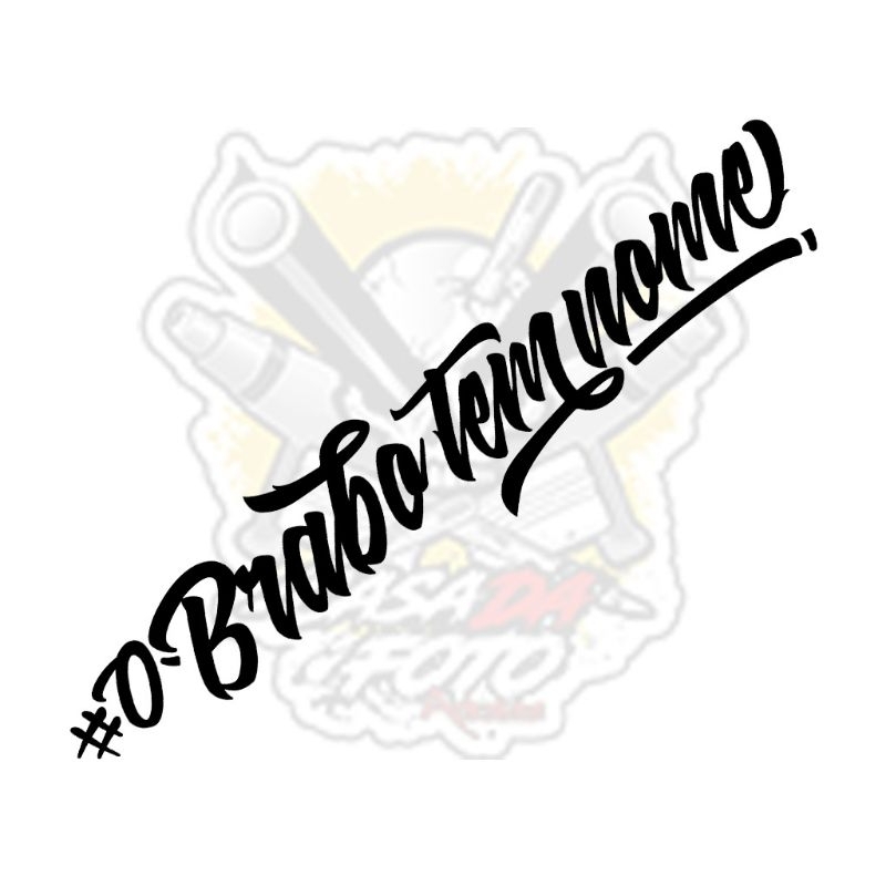 ADESIVO O BRABO TEM NOME 20X4cm para moto bike carro e caminhão | Shopee Brasil