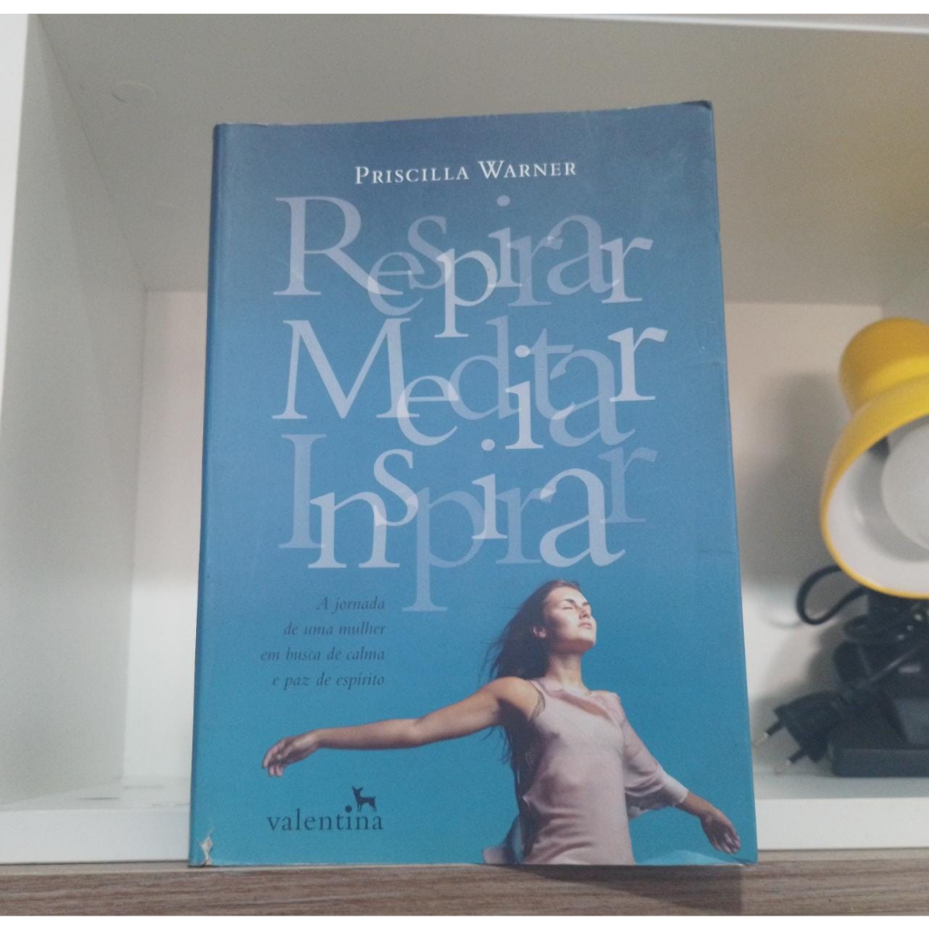 Livro Respirar Meditar Inspirar Priscilla Warner Jornada De Uma Mulher Em Busca De Calma Paz De ...