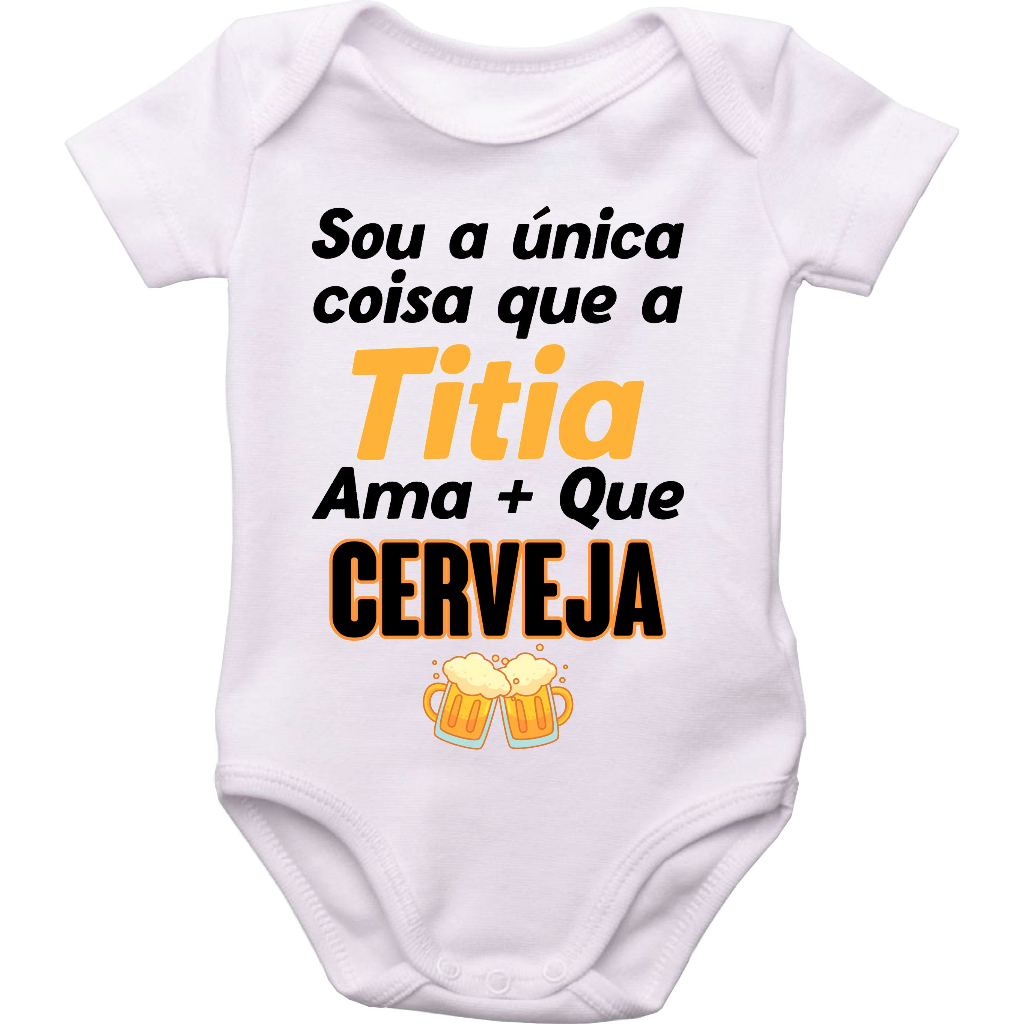 Body Do Bebê Tecido Ribana - Sou A Única Coisa Que A Titia Ama Mais Que ...