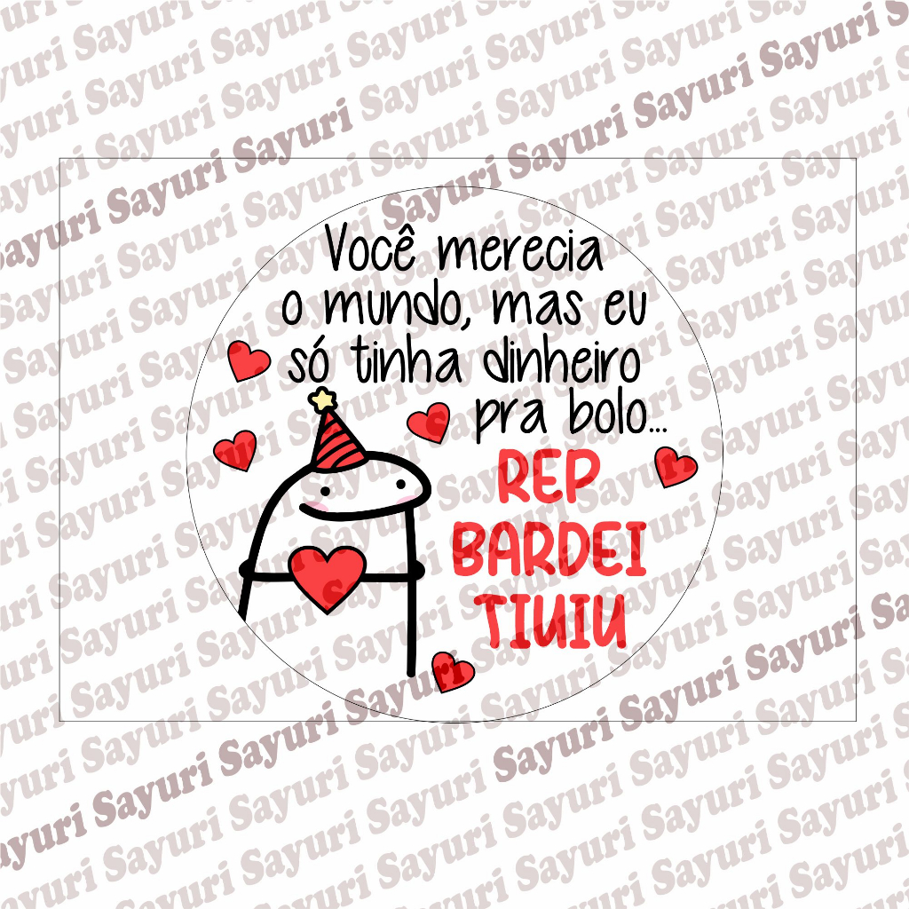 Papel arroz Flork Meme com 20cm redondo - Você merecia o mundo, mas eu ...