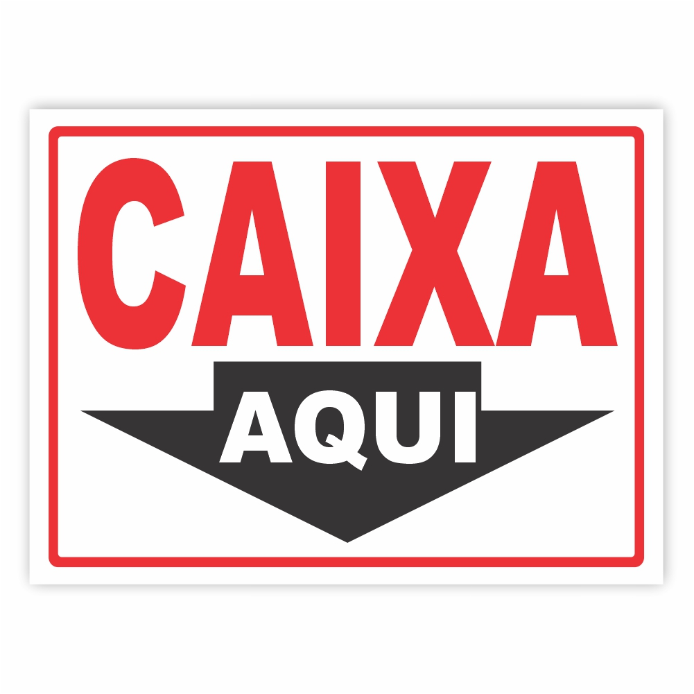 Placa De Sinalização Caixa Aqui 20X15 mod01 - Faz a Boa!