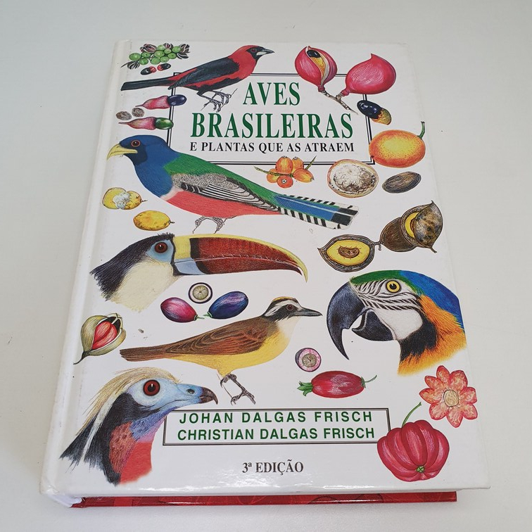 Livro Aves Brasileiras e Plantas Que As Atraem - Johan e Christian Dalgas Frisch - L9012 ...