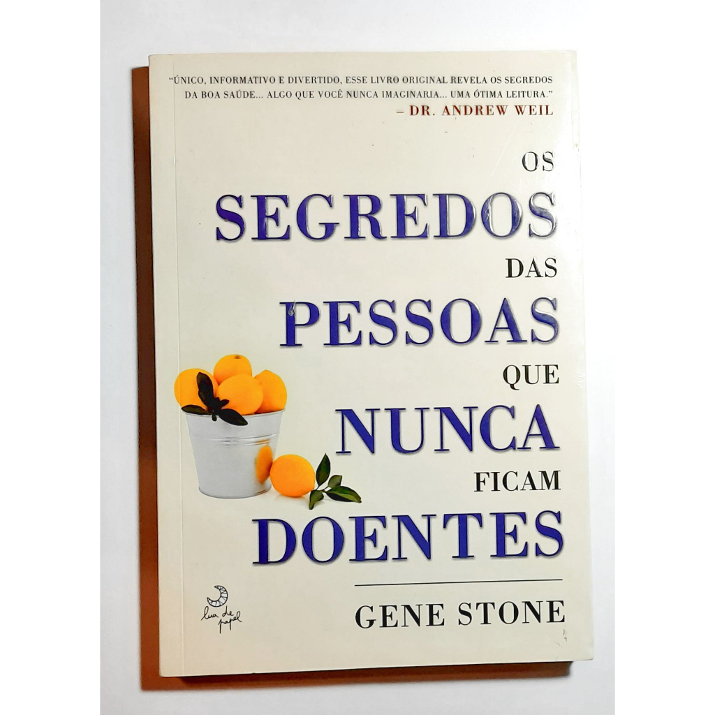 Livro - Os Segredos das Pessoas que Nunca ficam Doentes (Gene Stone ...