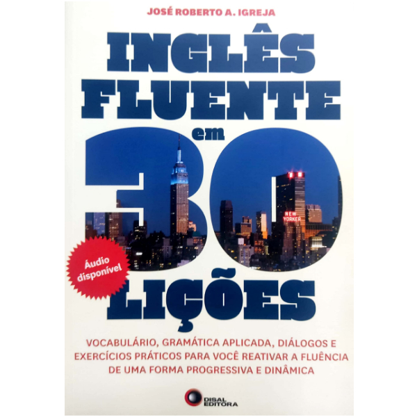 Inglês fluente em 30 lições: Vocabulário, Gramática Aplicada, Diálogos ...