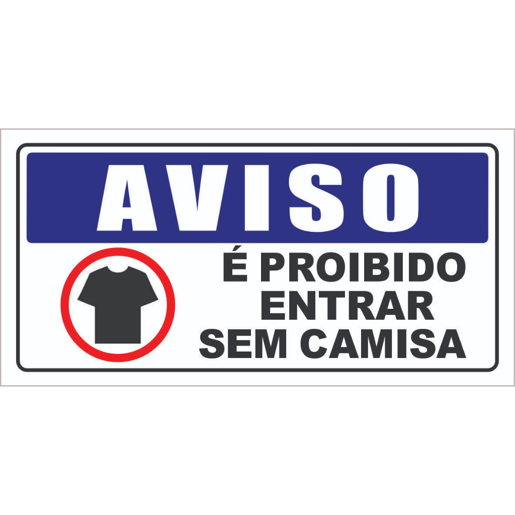 Placa de Sinalização Aviso É Proibido Entrar Sem Camisa 10 x 05 ...