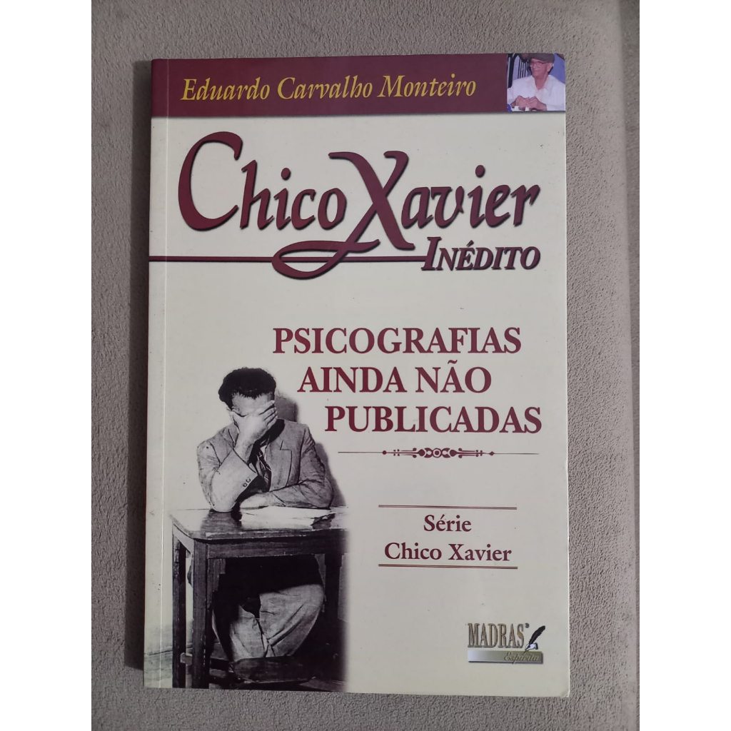 Livro: Chico Xavier Inédito - Psicografias Ainda Não Publicadas ...