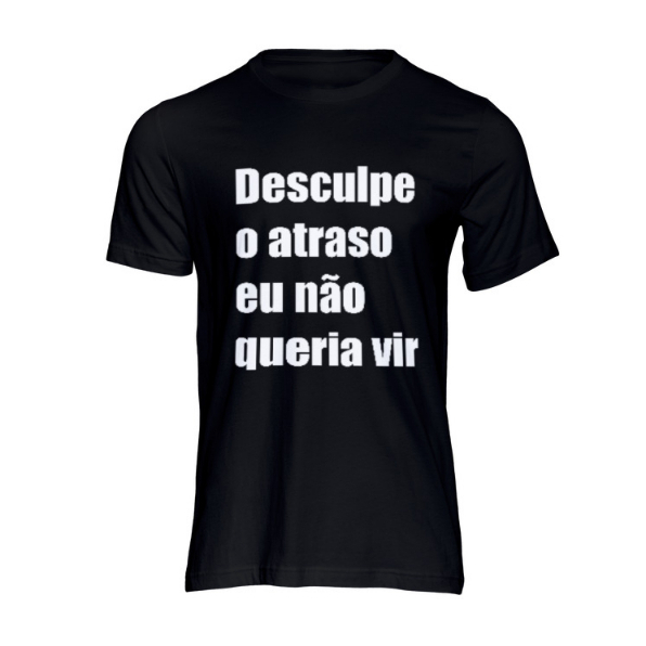 Camisa Camiseta Desculpe o atraso eu não queria vir. | Shopee Brasil Camisa Camiseta Desculpe o atraso eu não queria vir. | Shopee Brasil