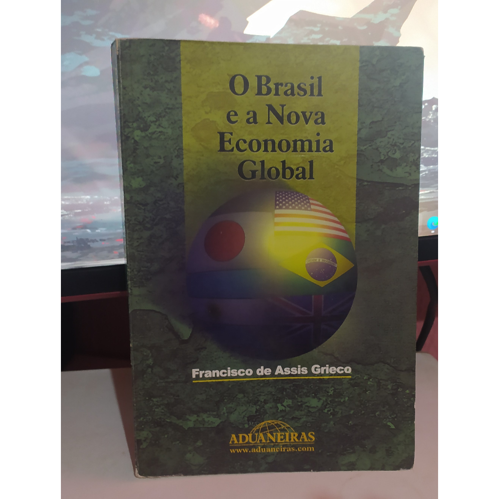 O Brasil e a Nova Economia Global - 2001 Francisco de Assis Grieco ...