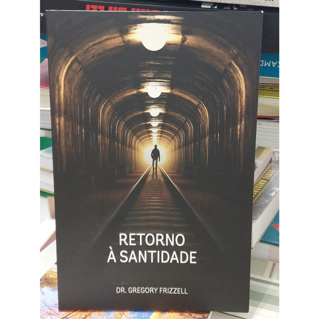 Retorno a santidade - Dr. Gregory R. Frizzell | Shopee Brasil