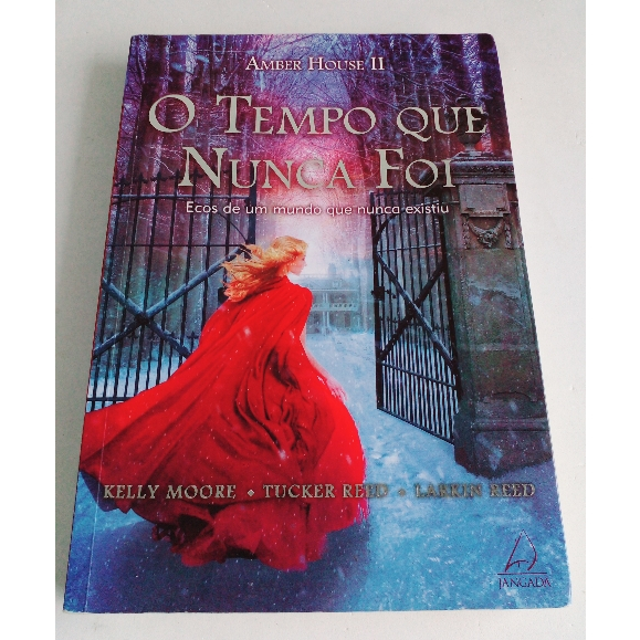 O TEMPO QUE NUNCA FOI, Kelly Moore, Tucker Reed e Larkin Reed | Shopee ...
