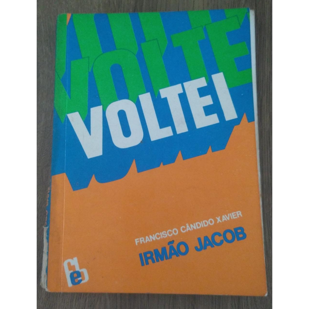Livro Voltei, Chico Xavier, Pelo Espírito Irmão Jacob, 18ºEdição, 1997 ...