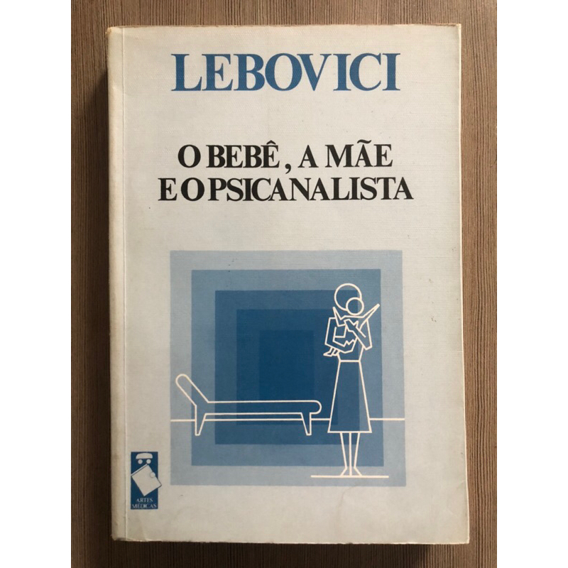 O Bebê, A Mãe e o Psicanalista - Lebovici | Shopee Brasil