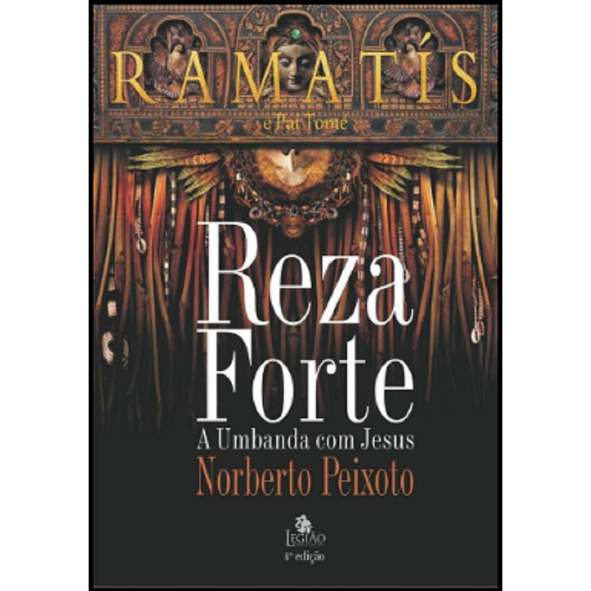 Reza Forte - Ramatís E Pai Tomé: A Umbanda Com Jesus - De Norberto ...